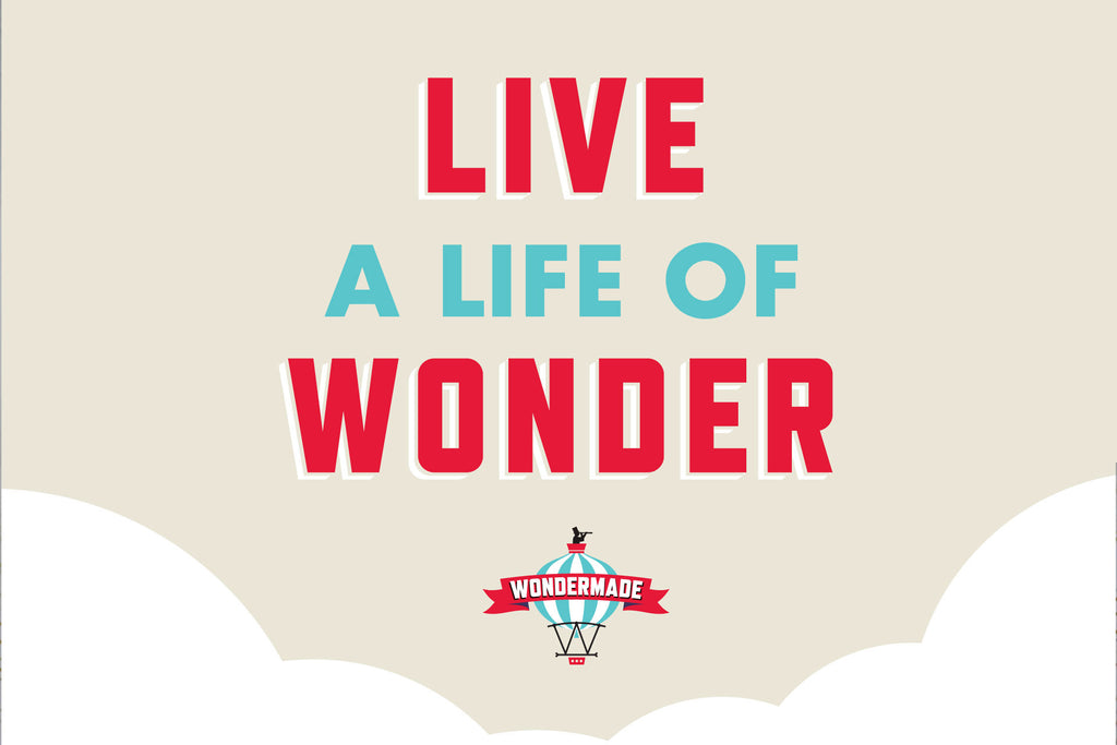 Live a Life of Wonder – Wondermade